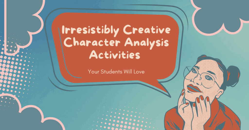 Irresistibly Creative Character Analysis Activities Your Students Will ...